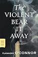 The Violent Bear It Away: A Novel (FSG Classics): Flannery O'Connor ...