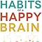 Habits of a Happy Brain: Retrain Your Brain to Boost Your Serotonin ...