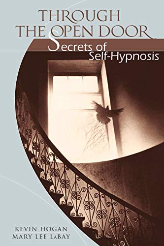 Through the Open Door: Secrets of Self-Hypnosis: Hogan, Kevin, LaBay ...