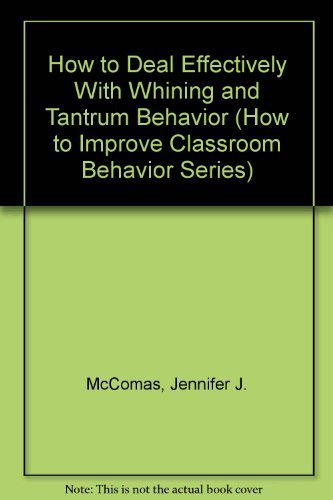How to Deal Effectively With Whining and Tantrum Behavior (How to ...