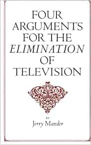 Four Arguments for the Elimination of Television: Jerry Mander ...