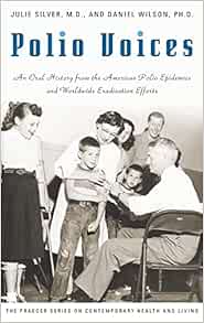 Polio Voices: An Oral History from the American Polio Epidemics and ...