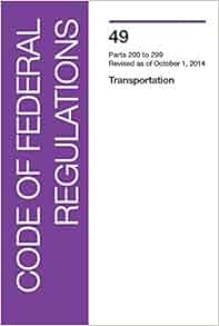 Code of Federal Regulations, Title 49, Transportation, Pt. 200-299 ...