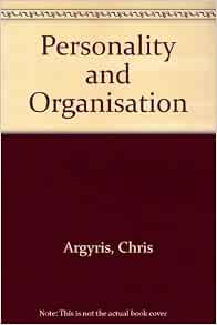 Personality and Organisation: Argyris, Chris: Amazon.com: Books