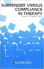 Surrender versus compliance in therapy: Tiebout, Harry M: Amazon.com: Books