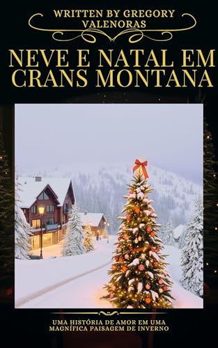 Neve e Natal em Crans Montana - eBook, Resumo, Ler Online e PDF - por ...