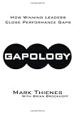 Gapology: How Winning Leaders Close Performance Gaps, 5th Anniversary ...