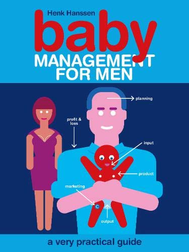 Baby Management for Men: A Very Practical Guide: Hanssen, Hank ...