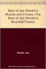 More Bodybuilding Nutrition and Training Programs (The Best of Joe ...