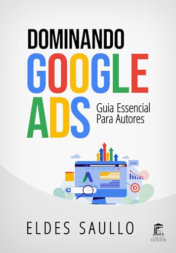 Dominando Google Ads: Guia Essencial Para Autores - eBook, Resumo, Ler ...