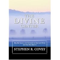 The Divine Center: Covey, Stephen R.: 9781590384046: Amazon.com: Books