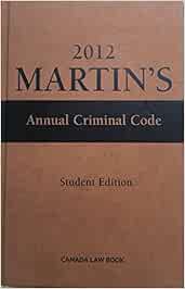 2012 Martin's Annual Criminal Code Canada Law Book: Greenspan, Edward L ...