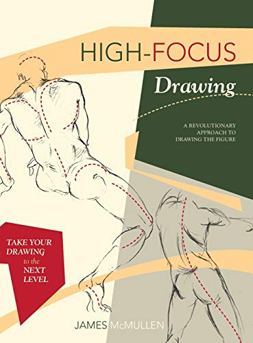 High-focus Drawing: A Revolutionary Approach to Drawing the Figure ...