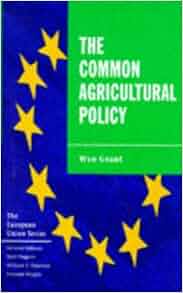 The Common Agricultural Policy (European Union): Wyn Grant ...