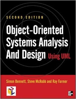 Object-Oriented Systems Analysis and Design Using Uml: Bennett, Simon, McRobb, Steve, Farmer ...