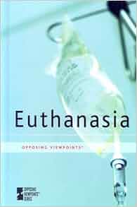 Amazon.com: Euthanasia (Opposing Viewpoints) (9780737729337): Carrie ...