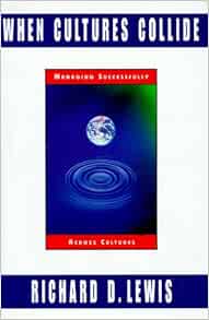 When Cultures Collide: Managing Successfully Across Cultures: Lewis ...