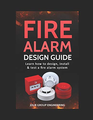 Fire Alarm Design Guide: Learn how to Design, Install and Test a Fire ...