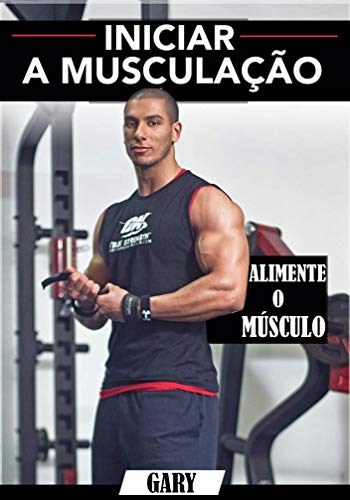 Iniciar A Musculação: Alimente O Músculo - eBook, Resumo, Ler Online e ...
