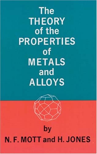 The Theory of the Properties of Metals and Alloys: Mott, Neville F ...
