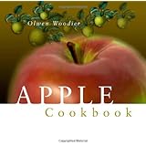 The Apple Cookbook, 3rd Edition: 125 Freshly Picked Recipes: Olwen ...