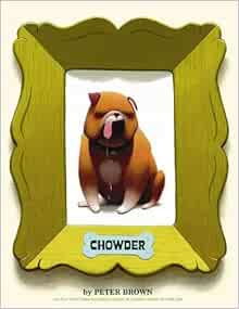 Chowder (A Chowder Book): Brown, Peter: 9780316200882: Amazon.com: Books