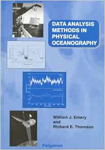 Data Analysis Methods in Physical Oceanography: Emery, W.J., Thomson, R.E.: 9780080314341 ...