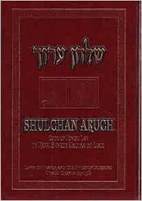 Shulchan Aruch: Code of Jewish Law, Volume 4: Laws of Prayer and the ...