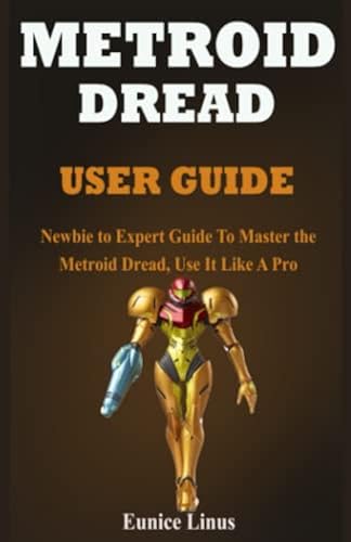 Metroid Dread User Guide: Newbie to Expert Guide to Master the Metroid ...