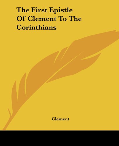 The First Epistle Of Clement To The Corinthians: Clement: 9781419162343 ...