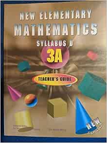 New Elementary Mathematics Syllabus D 3A (Teacher's Guide): Sin Kwai ...