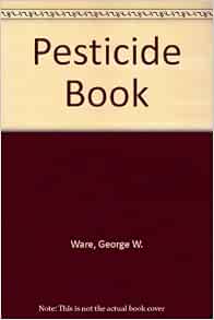 Amazon.com: Pesticide Book (9781892829115): George W. Ware: Books