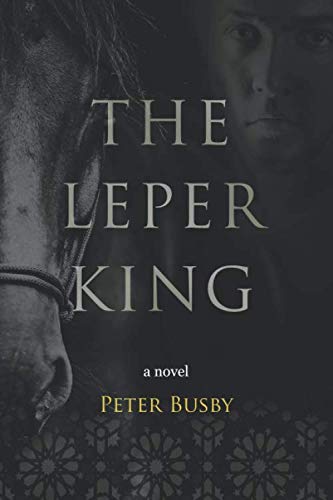 The Leper King: Busby, Peter: 9781999530402: Amazon.com: Books