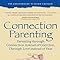 Connection Parenting: Parenting Through Connection Instead of Coercion ...
