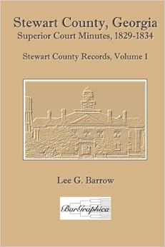 Stewart County, Georgia, Superior Court Minutes, 1829-1834: Stewart ...