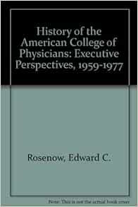History of the American College of Physicians: Executive Perspectives ...