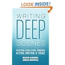 Amazon.com: Writing Deep Scenes: Plotting Your Story Through Action, Emotion, and Theme ...