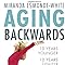 Aging Backwards: 10 Years Younger and 10 Years Lighter in 30 Minutes a ...