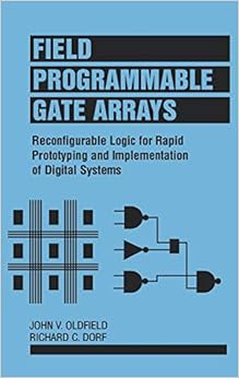 Buy Field-Programmable Gate Arrays: Reconfigurable Logic for Rapid Prototyping and ...