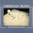 Christian Death - Catastrophe Ballet - Amazon.com Music