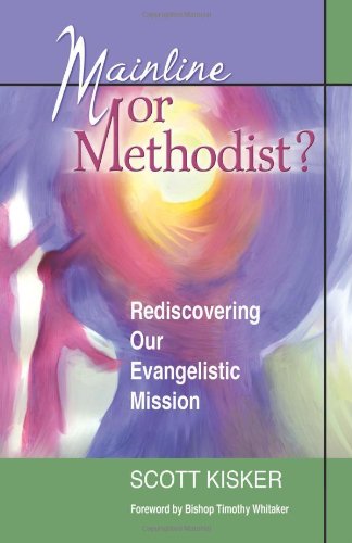 Mainline or Methodist?: Rediscovering Our Evangelistic Mission: Scott ...