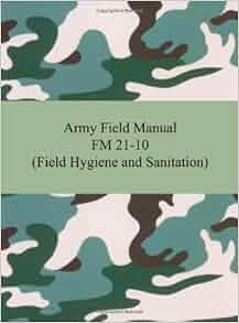 Amazon.com: Army Field Manual FM 21-10 (Field Hygiene and Sanitation ...
