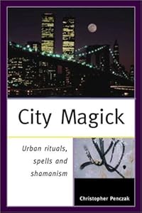 City Magick: Urban Rituals, Spells and... book by Christopher Penczak