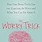 The Worry Trick: How Your Brain Tricks You into Expecting the Worst and ...