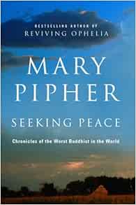 Seeking Peace: Chronicles of the Worst Buddhist in the World: Pipher ...