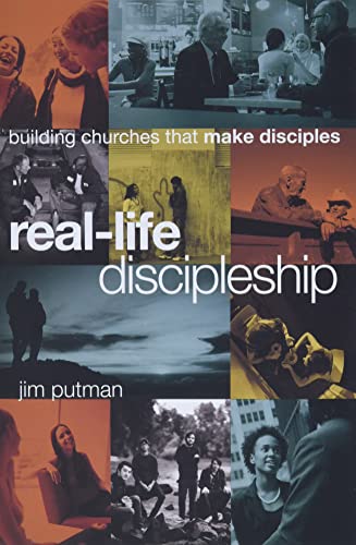 Real-Life Discipleship: Building Churches That Make Disciples: Putman ...
