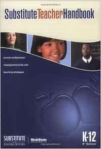 Substitute Teacher Handbook K-12: Geoffrey G. Smith, Max L. Longhurst ...