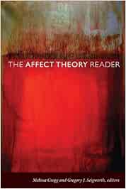 The Affect Theory Reader: Gregg, Melissa, Seigworth, Gregory J ...