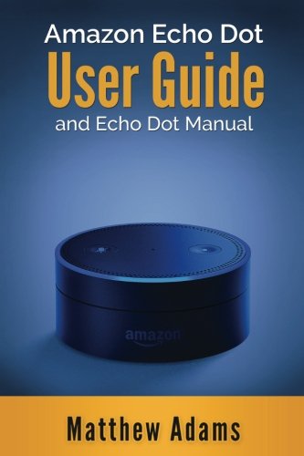 Ebook Amazon Echo Dot The Amazon Echo Dot User Guide And Echo Dot Ebook Amazon Echo Dot The Amazon Echo Dot User Guide And Echo Dot