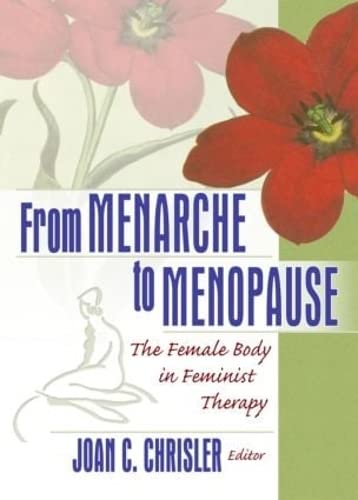 From Menarche to Menopause: The Female Body in Feminist Therapy: The ...